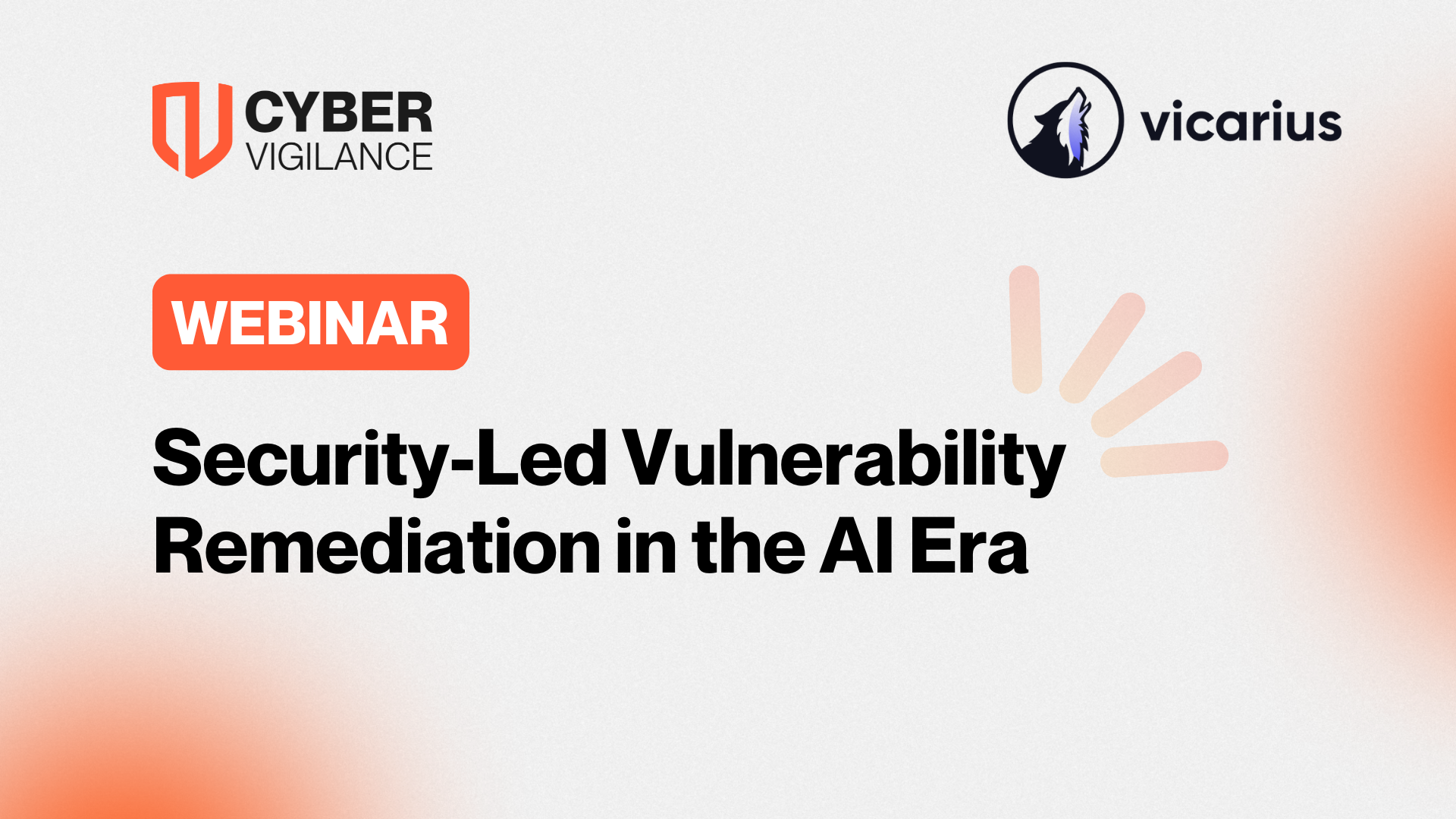Webinar - Security-Led Vulnerability Remediation in the AI Era | Cyber Vigilance